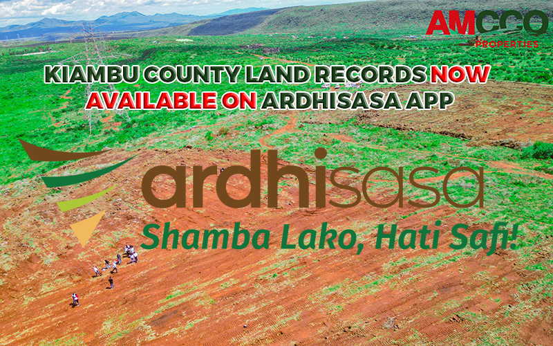 Kiambu County Land Records Now Available On Ardhisasa App - Amcco ...