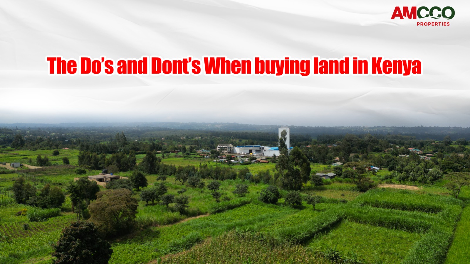 The Dos And Don’ts When Buying Land In Kenya. - Amcco Properties Limited